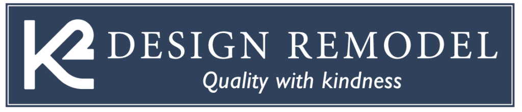K2 Design Remodel – Quality with kindness